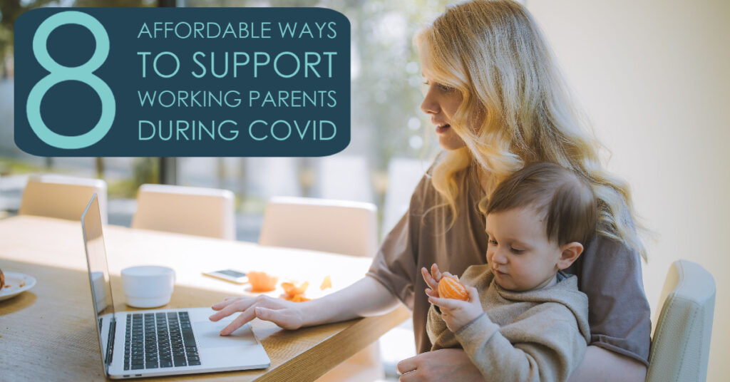 Eight Affordable Ways to Support Working Parents During COVID - Zephyr ...